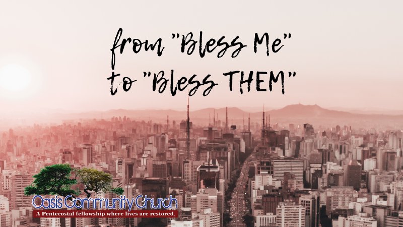 From Bless Me to Bless Them | Oasis Community Church Muskogee