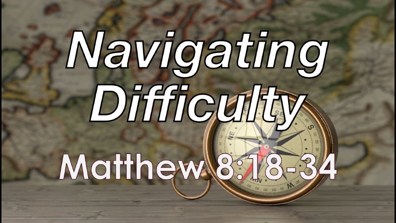 Navigating Difficulty | The Potterâ€™s Christian Life Center