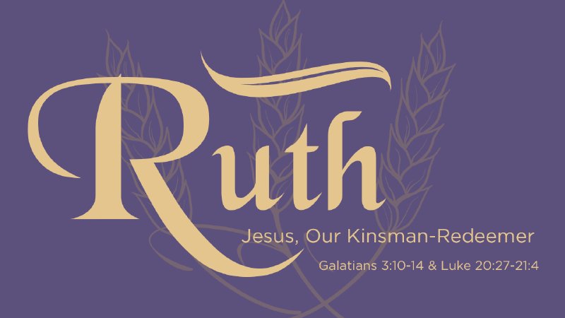 Ruth: Jesus, Our Kinsman-Redeemer | Milford Bible Church