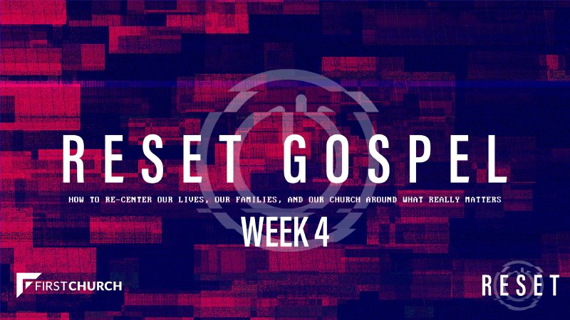 Reset Gospel | First Church