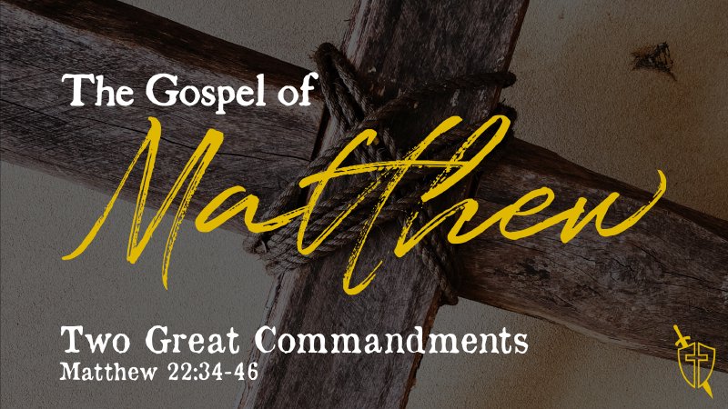 Matthew Chapter 22 Two Greatest Commandments | Sovereign King Church