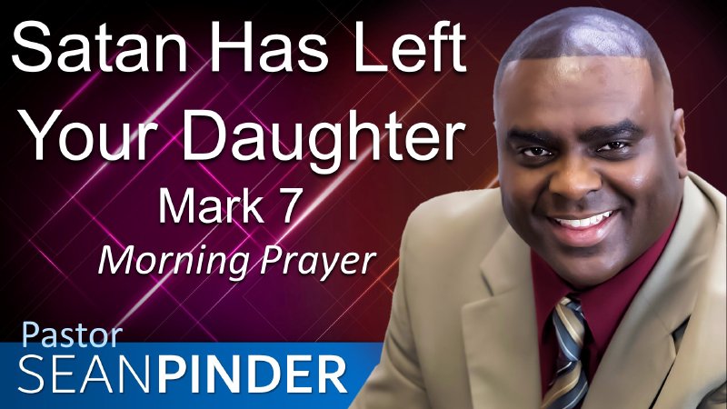 Satan Has Left Your Daughter | Sean Pinder Ministries