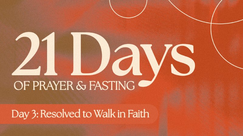 Resolved to Walk in Faith | Church of The Lakes