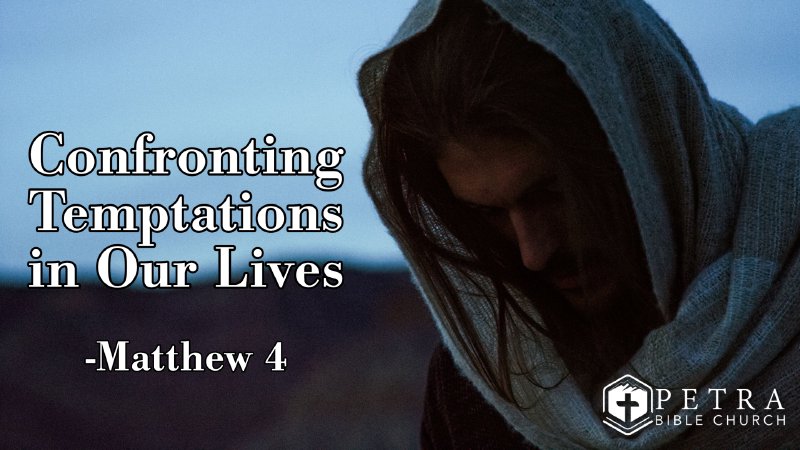 Confronting Temptations in Our Lives | Petra Bible Church Bozeman
