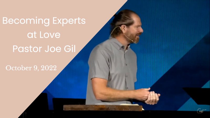Sunday Sermon | Becoming Experts at Love | Joe Gil | Coast Christian ...