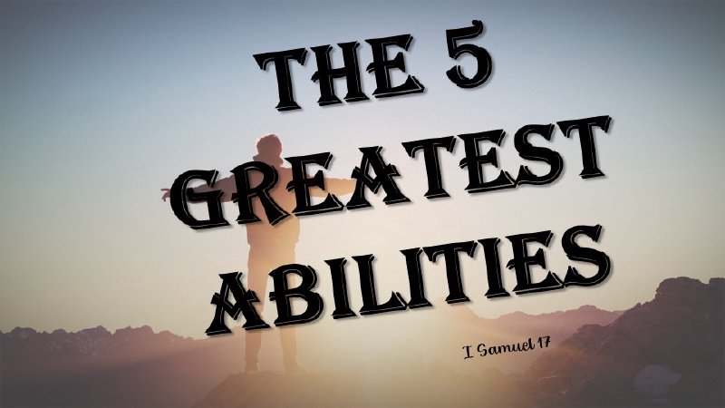 The 5 Greatest Abilities | Bethel Baptist Church - IN