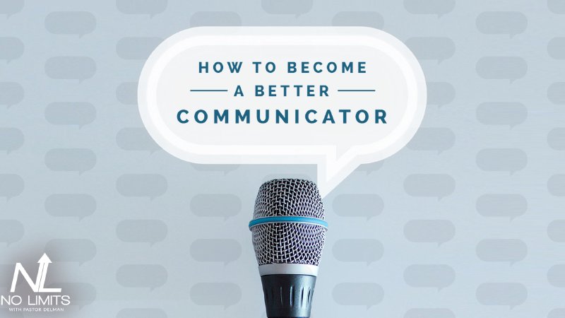 How To Become A Better Communicator | No Limits With Pastor Delman