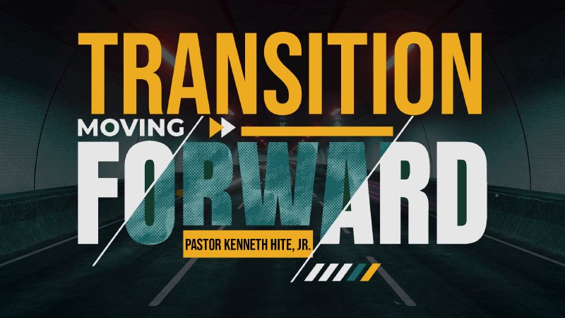TRANSITION: Moving Forward | Abundant Life Church - MA