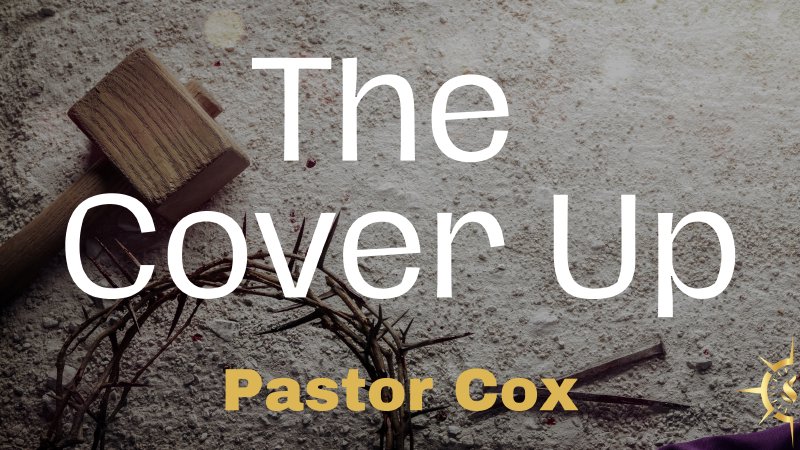 “The Cover Up” -Pastor Cox | The North State Pentecostals