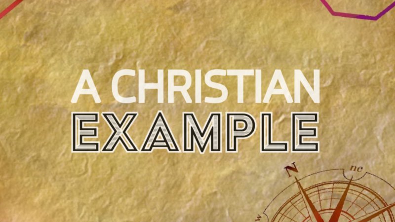 A Christian Example | Bible Baptist Church