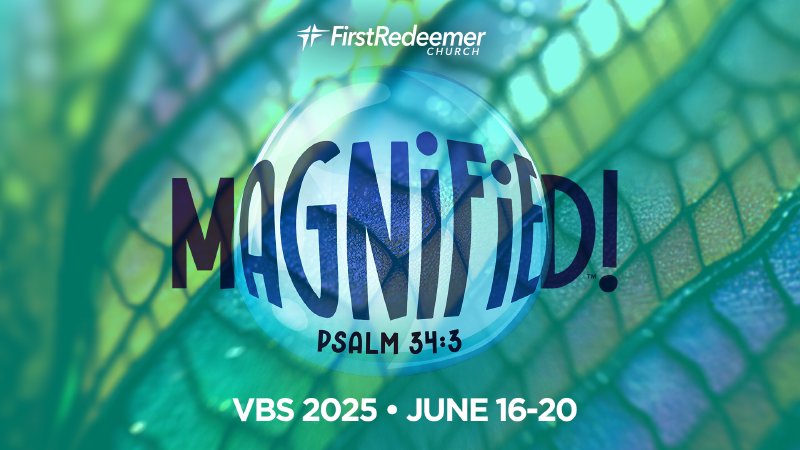 2025 VBS Magnified! - Recap | First Redeemer Church