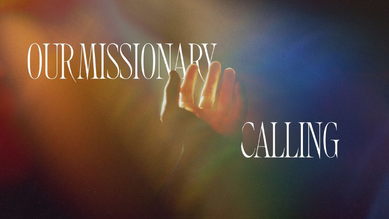 Our Missionary Calling | Bible Baptist Church - CA
