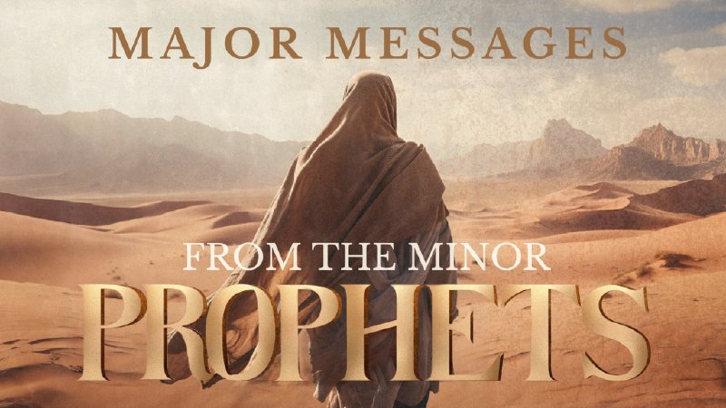 Major Messages From Minor Prophets | Manna Fellowship Church