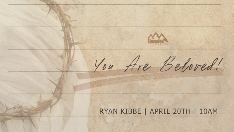 Easter Sunday - You Are Beloved! | Ryan Kibbe | April 20th, 2025 ...
