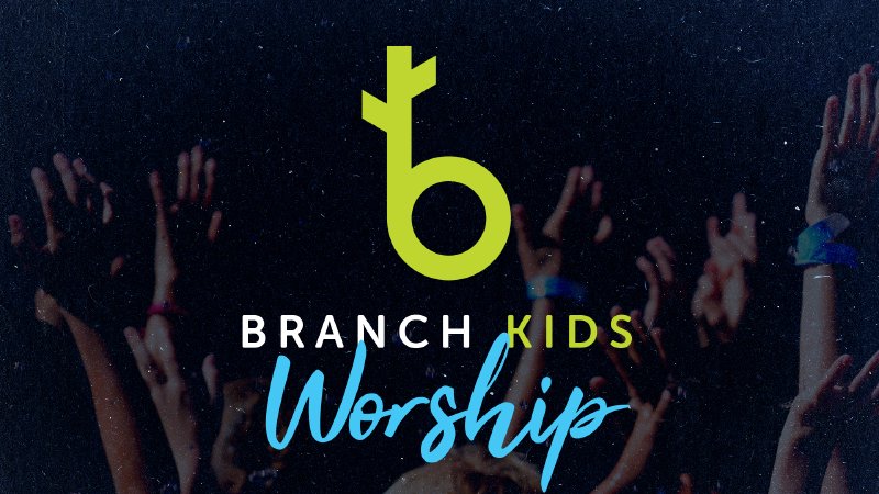 Branch Kids Worship | The Branch Church