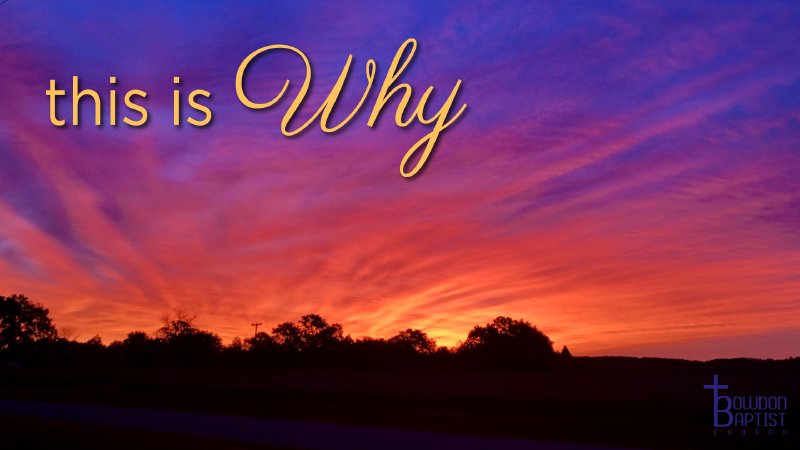 This is why | Bowdon Baptist Church
