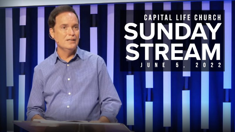 Sunday Stream, June 5, 2022 | Capital Life Church | Washington D.C ...