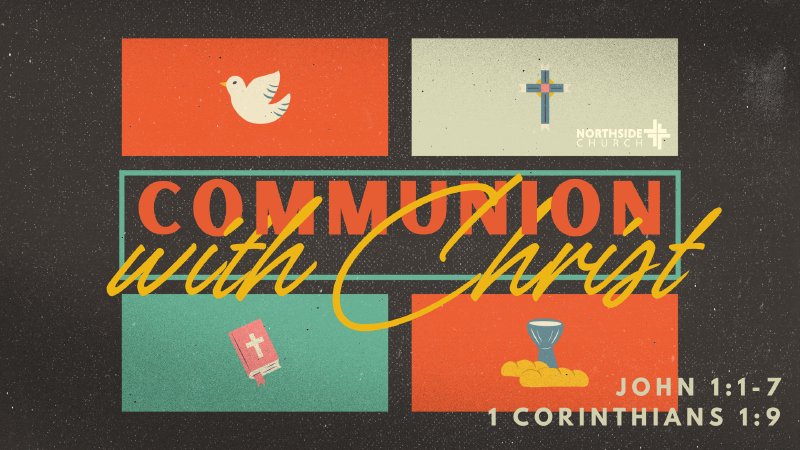 Communion With Christ | Hope Hall | Northside Church - Jackson, TN