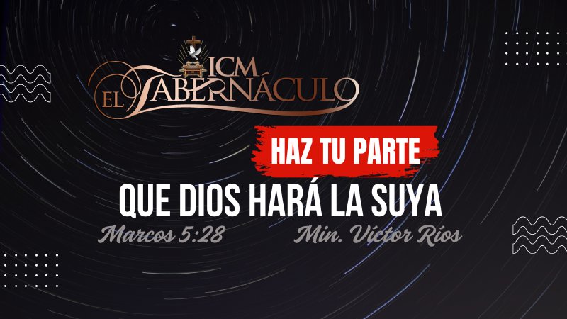 Haz tu parte, que Dios hará la suya | ICM El Tabernaculo