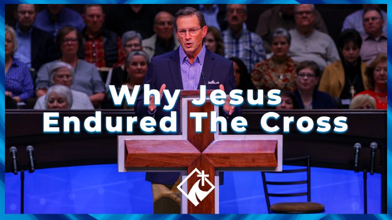 Why Jesus Endured The Cross | Ridgecrest Baptist Church
