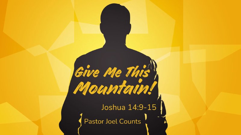 Give Me This Mountain! | Bible Baptist Church - CA