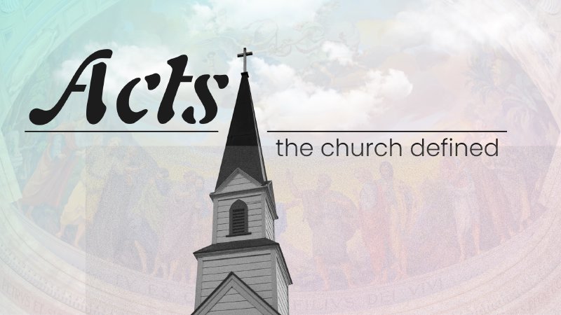 ACTS: The Church Defined | Westwood Baptist Church