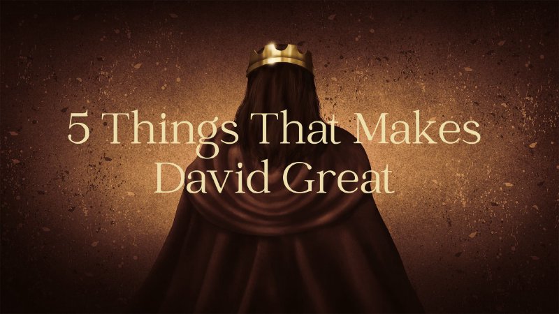 5 Things That Makes David Great | Bridge of Life Church