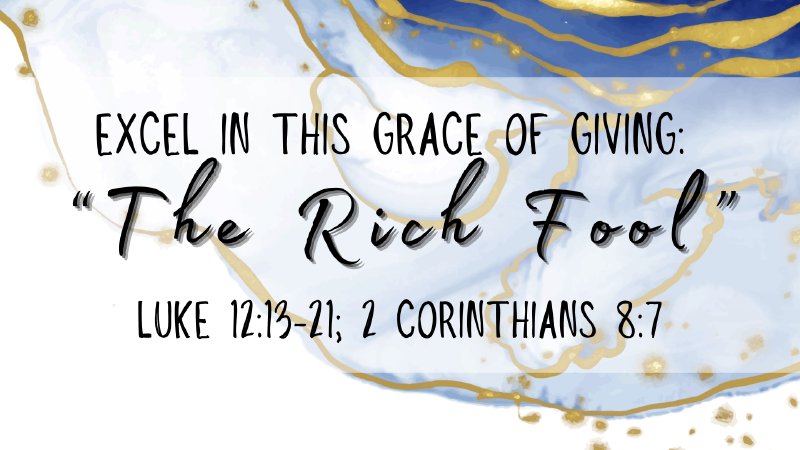 Traditional: “Excel in the Grace of Giving: The Rich Fool" | Athens ...
