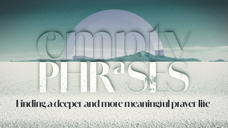 Empty Phrases Sermon Series | Christian Center Church