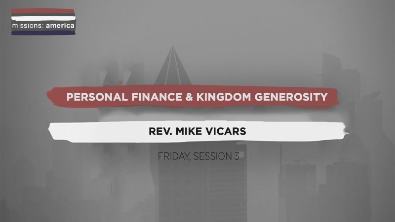 Missions America | Personal Finance & Kingdom Generosity - Mike Vicars ...