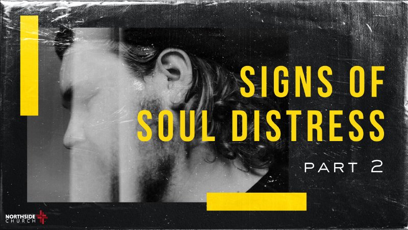 Signs of Soul Distress: Part 2 | Sanctuary | Northside Church - Jackson, TN
