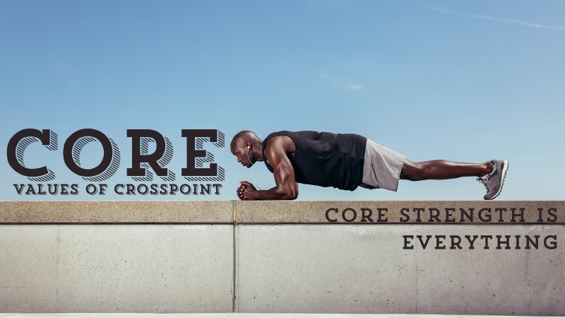 CORE Values of CrossPoint | Fellowship CrossPoint