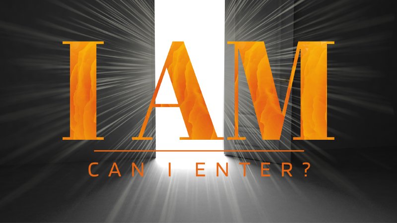 I AM: Can I Enter? | Hopeton Wesleyan Church