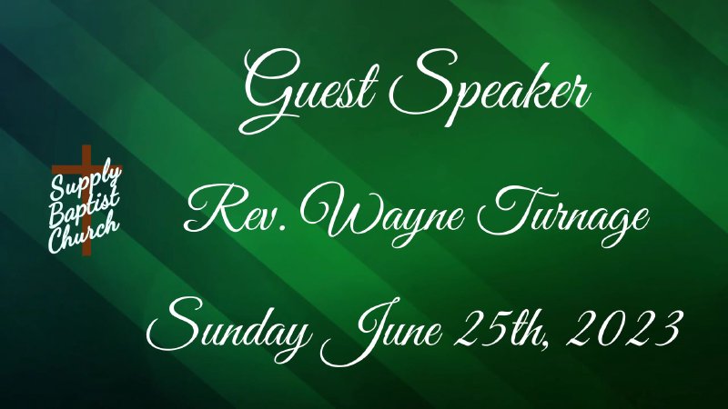 Sunday June 25th, 2023 - Rev. Wayne Turnage | Supply Baptist Church