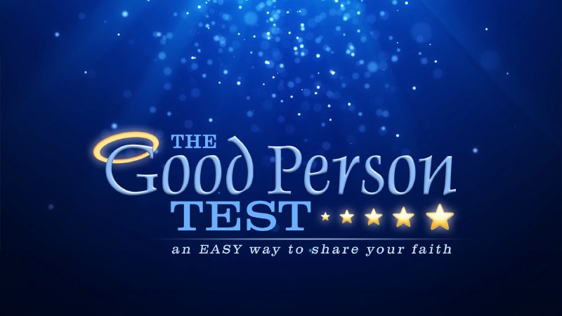 The Good Person Test | Church of His Presence