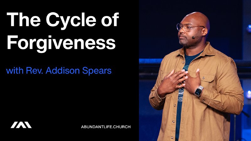 The Cycle of Forgiveness | Abundant Life Message Library