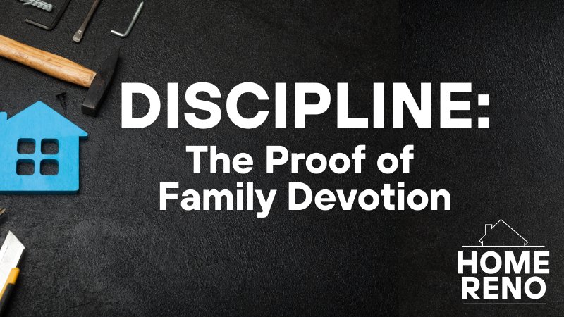 Discipline: The Proof of Family Devotion | First Baptist Riverview