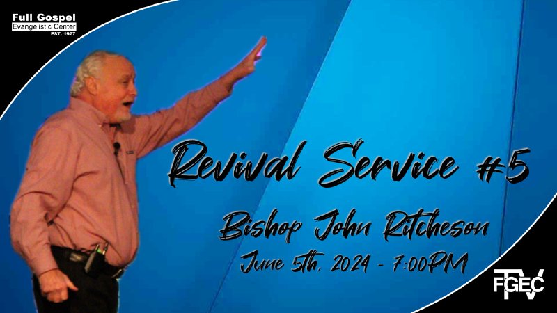 Revival Service #5 - Bishop John Ritcheson 6/5/24 | Full Gospel ...