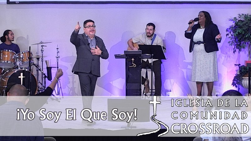 ¡Yo Soy El Que Soy! Parte 1 | Crossroad Community Church