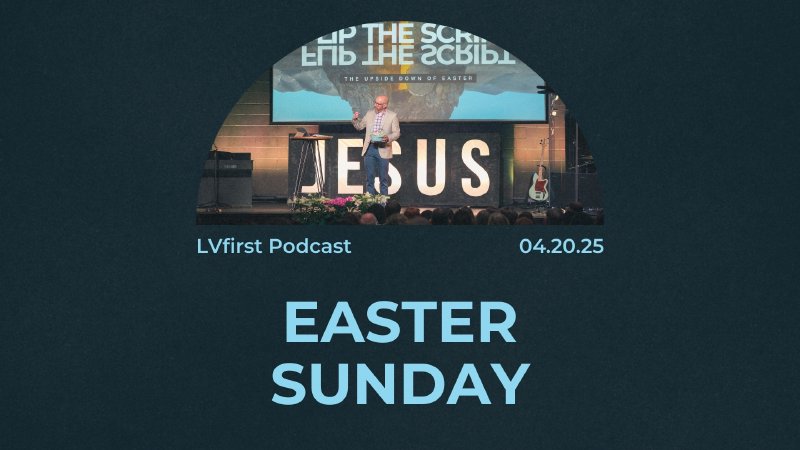 SERMON - Easter Sunday | LVfirst United Methodist Church