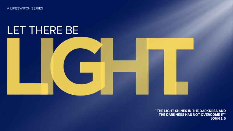 Let there be Light (Week 1) | LifeSwitch