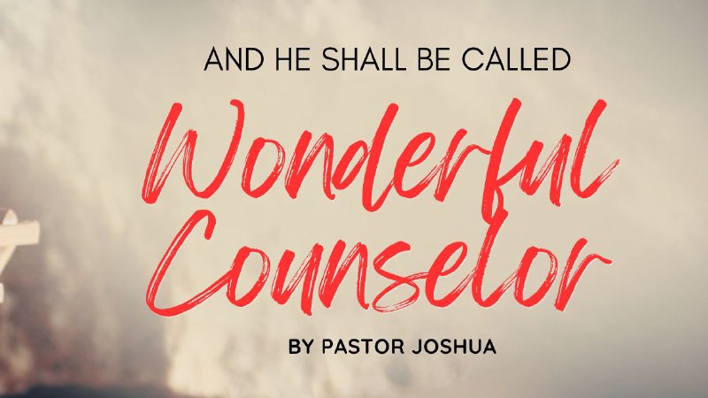 And He Shall Be Called - Wonderful Counselor | Pendleton First Assembly ...