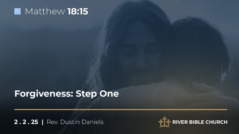 Forgiveness: Step One | River Bible Church
