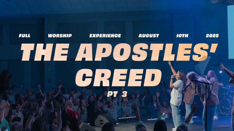 The Apostles' Creed Pt. 3 | Full Sunday Experience | August 10th 2025 ...