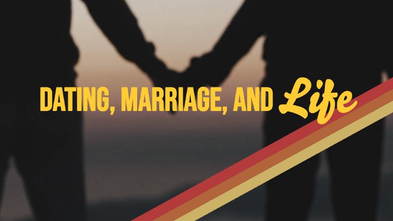 Dating, Marriage, and Life | Laurel Ridge Community Church