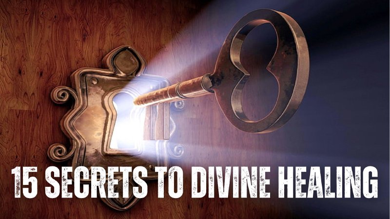 15 Secrets to Divine Healing | Dominion Life Gettysburg Training Center