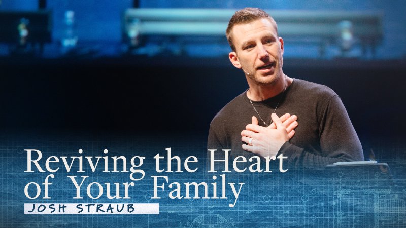Reviving the Heart of Your Family | TrueNorth Church - SC