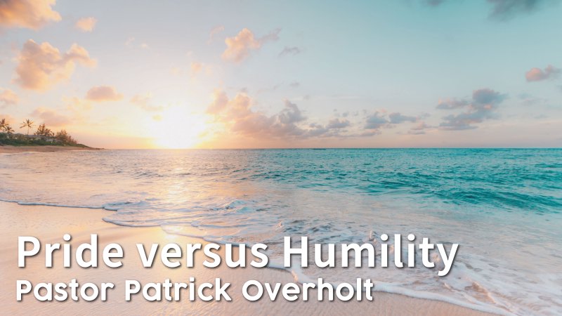 Pride versus Humility | Foothills Community Chapel