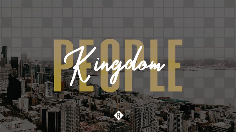 Kingdom People | Reach Church | Everett, WA