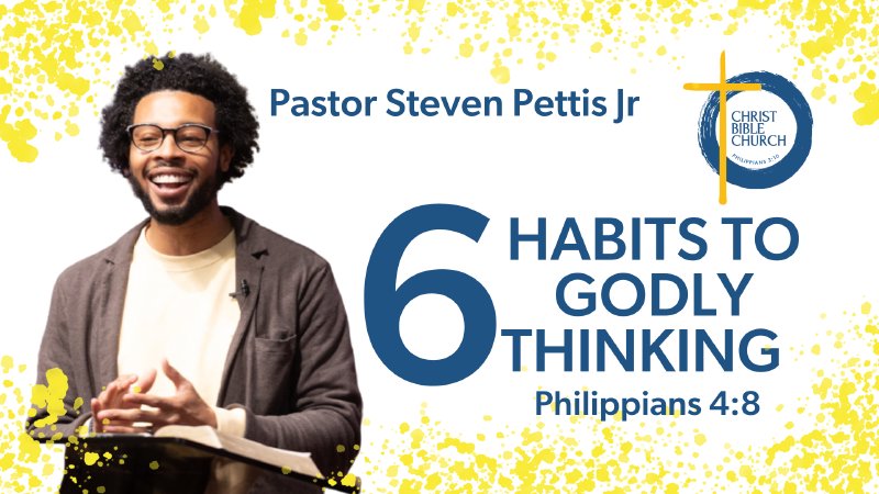 6 Habits to Godly Thinking! | Christ Bible Church of Chicago